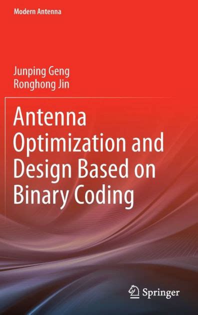 Antenna Optimization And Design Based On Binary Coding By Junping Geng Ronghong Jin Paperback