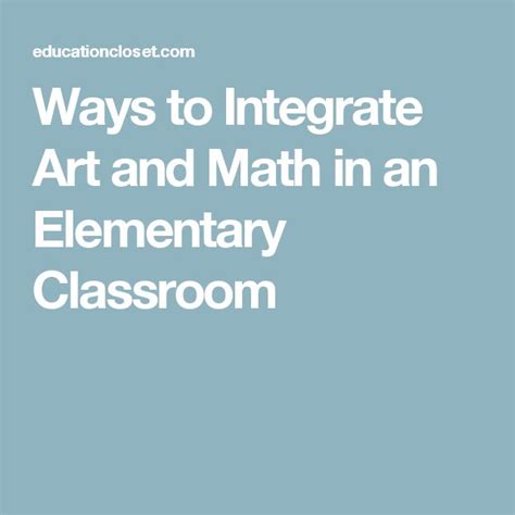 15 Ways To Integrate Math And Art In The Elementary Classroom Elementary Classroom Math Math