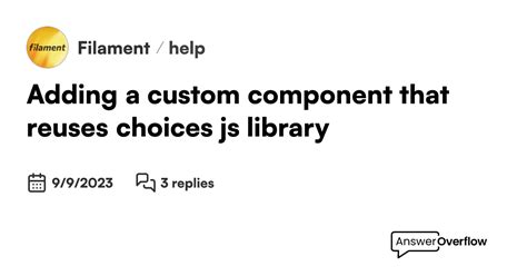 adding a custom component that reuses choices js library filament