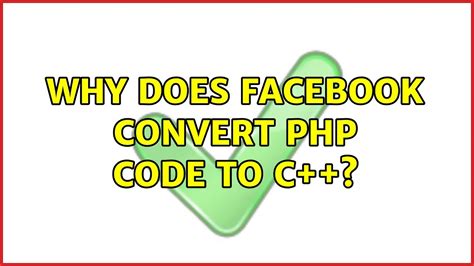 Why Does Facebook Convert Php Code To C 6 Solutions Youtube