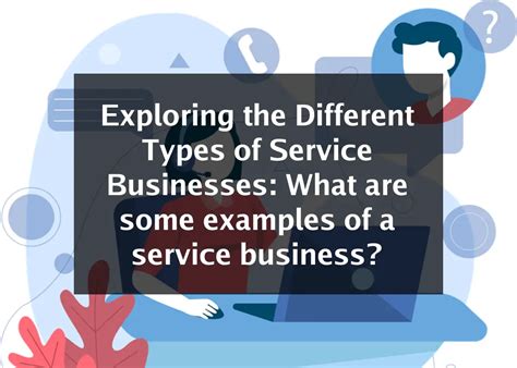 Exploring The Different Types Of Service Businesses What Are Some Examples Of A Service