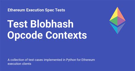Test Blobhash Opcode Contexts Ethereum Execution Spec Tests