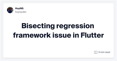 bisecting regression framework issue in flutter