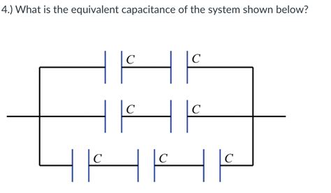 Solved What Is The Equivalent Capacitance Of The System Chegg Com