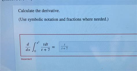 Solved Calculate The Derivativeuse Symbolic Notation And