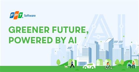 Greener Future Powered By Ai Fpt Software