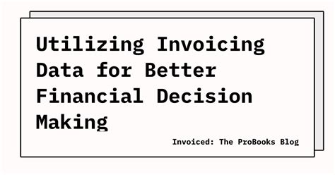 Utilizing Invoicing Data For Better Financial Decision Making Invoiced The Probooks Blog