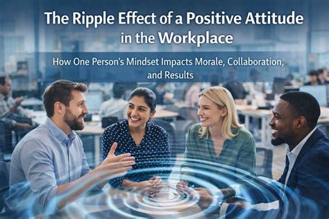 The Ripple Effect Of A Positive Attitude In The Workplace Davron