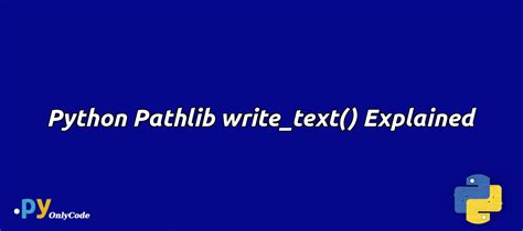 Python Pathlib Write Text Explained