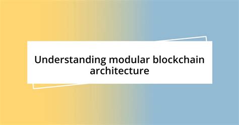 how i adopted modular blockchain architecture