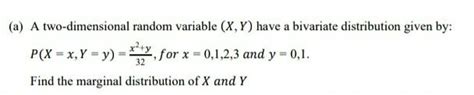 Solved A A Two Dimensional Random Variable Xy Have A