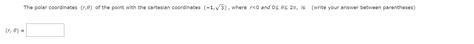 Solved The Polar Coordinates R Of The Point With The Chegg