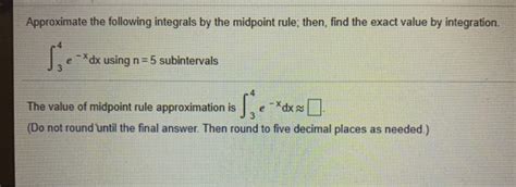 Solved Approximate The Following Integrals By The Midpoint