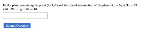 Solved Find A Plane Containing The Point 4 −3 −7 And The