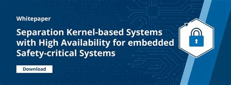 Separation Kernel Based Systems With High Availability For Embedded Safety Critical Systems Sysgo