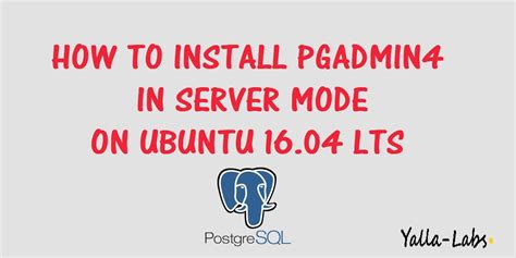 How To Install PgAdmin In Server Mode On Ubuntu LTS YallaLabs