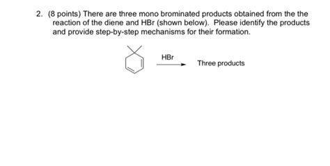 Solved 2. (8 points) There are three mono brominated | Chegg.com