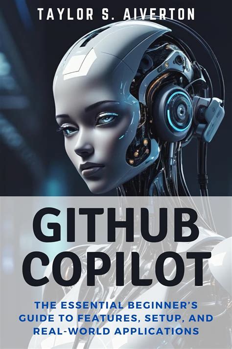 Github Copilot Code Smarter With Ai The Essential Beginners Guide To