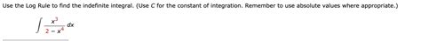 Solved Use The Log Rule To Find The Indefinite Integral
