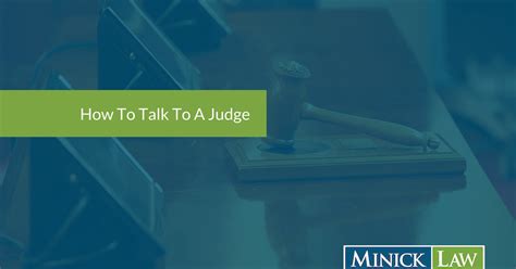 How To Talk To A Judge Minick Law P C