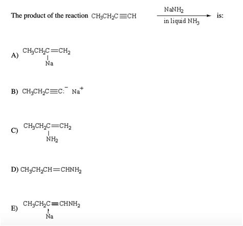 Solved The product of the reaction CH3CH2C=CH NaNH2 in | Chegg.com