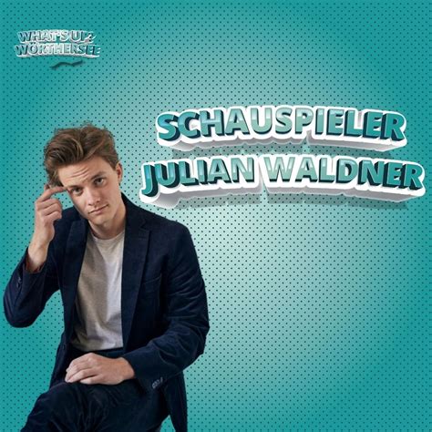 Schauspieler Julian Waldner Zu ”am Wörthersee” Whats Up