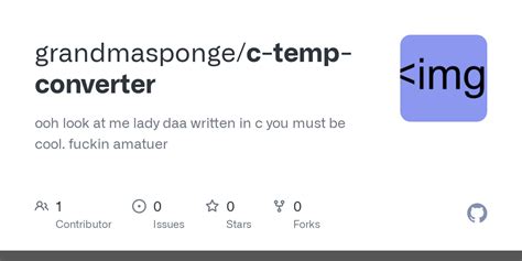 GitHub Grandmasponge C Temp Converter Ooh Look At Me Lady Daa Written In C You Must Be Cool