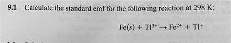 Solved 9 1 Calculate The Standard Emf For The Following Reaction At