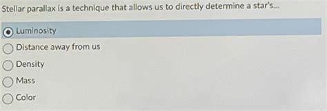 Solved Stellar Parallax Is A Technique That Allows Us To