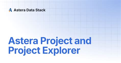 Astera Project And Project Explorer Astera Data Stack
