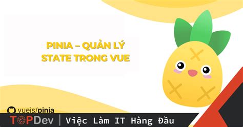 Pinia Quản Lý State Trong Vue Nhỏ Gọn Dễ Dùng Hơn Vuex Rất Nhiều
