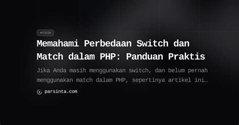 Memahami Perbedaan Switch Dan Match Dalam PHP Panduan Praktis