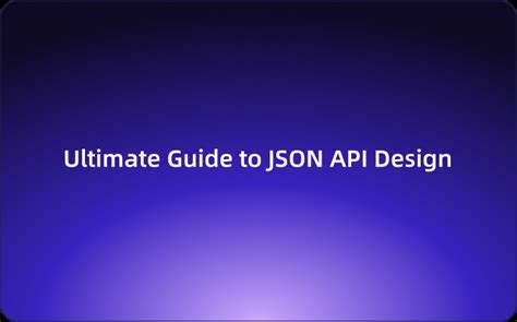 Ultimate Guide To Json Api Design Principles Best Practices And