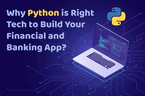 Why Python Is Right Tech To Build Your Financial And Banking App