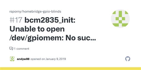 bcm2835 init unable to open dev gpiomem no such file or directory · issue 17 · rsporny