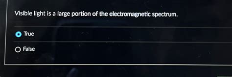 Solved Visible Light Is A Large Portion Of The Chegg