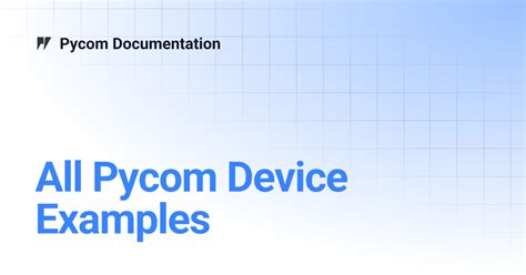All Pycom Device Examples Pycom Documentation