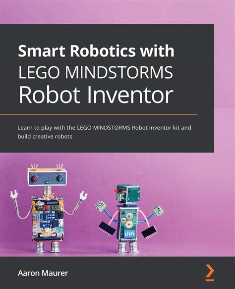 Smart Robotics With Lego Mindstorms Robot Inventor Learn To Play With The Lego Mindstorms Robot