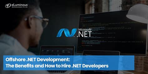 Offshore Net Development The Benefits And How To Hire Net Developers