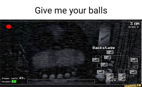 Give Me Your Balls 3 Am Night 1 Backstage Se Ge ] I Enn Power Left