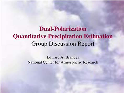 Ppt Dual Polarization Quantitative Precipitation Estimation Group Discussion Report Edward A