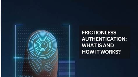 Frictionless Authentication What Is And How It Works