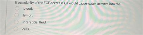 Solved If Osmolarity Of The Ecf Decreases It Would Cause