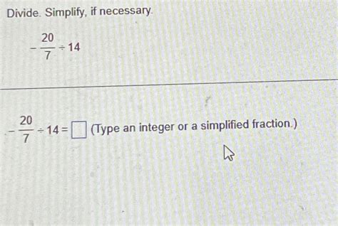 Solved Divide Simplify If Necessary Type Chegg