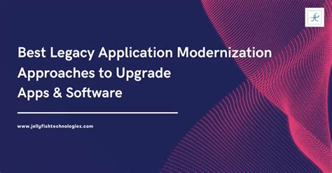 Legacy Application Modernization Approaches To Upgrade Apps And Software