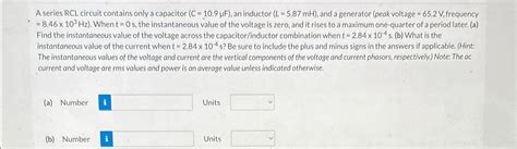 Solved A Series Rcl ﻿circuit Contains Only A Capacitor