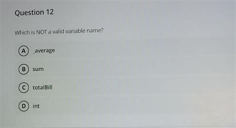 Solved Question 12 Which Is Not A Valid Variable Name
