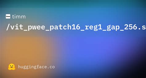 Timm Vit Pwee Patch Reg Gap Sbb In K Hugging Face
