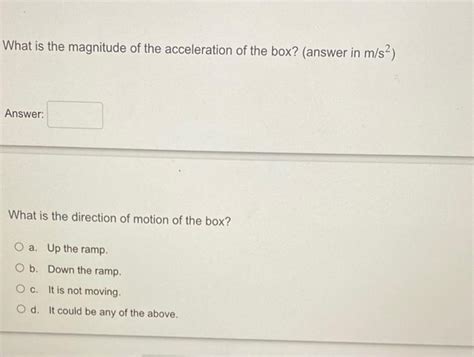 Solved What Is The Magnitude Of The Acceleration Of The Box Chegg Com