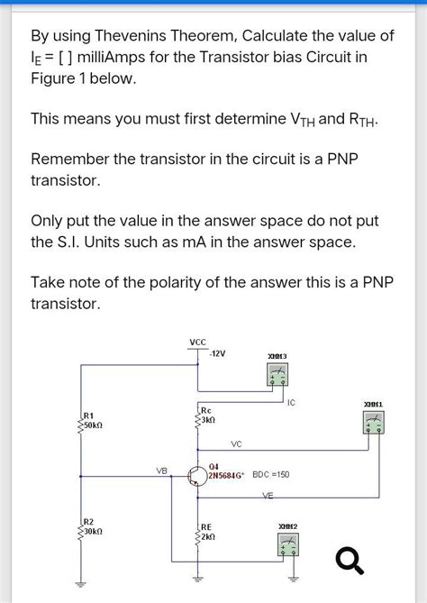 By Using Thevenins Theorem Calculate The Value Of Ie Milliamps For The Transistor Bias